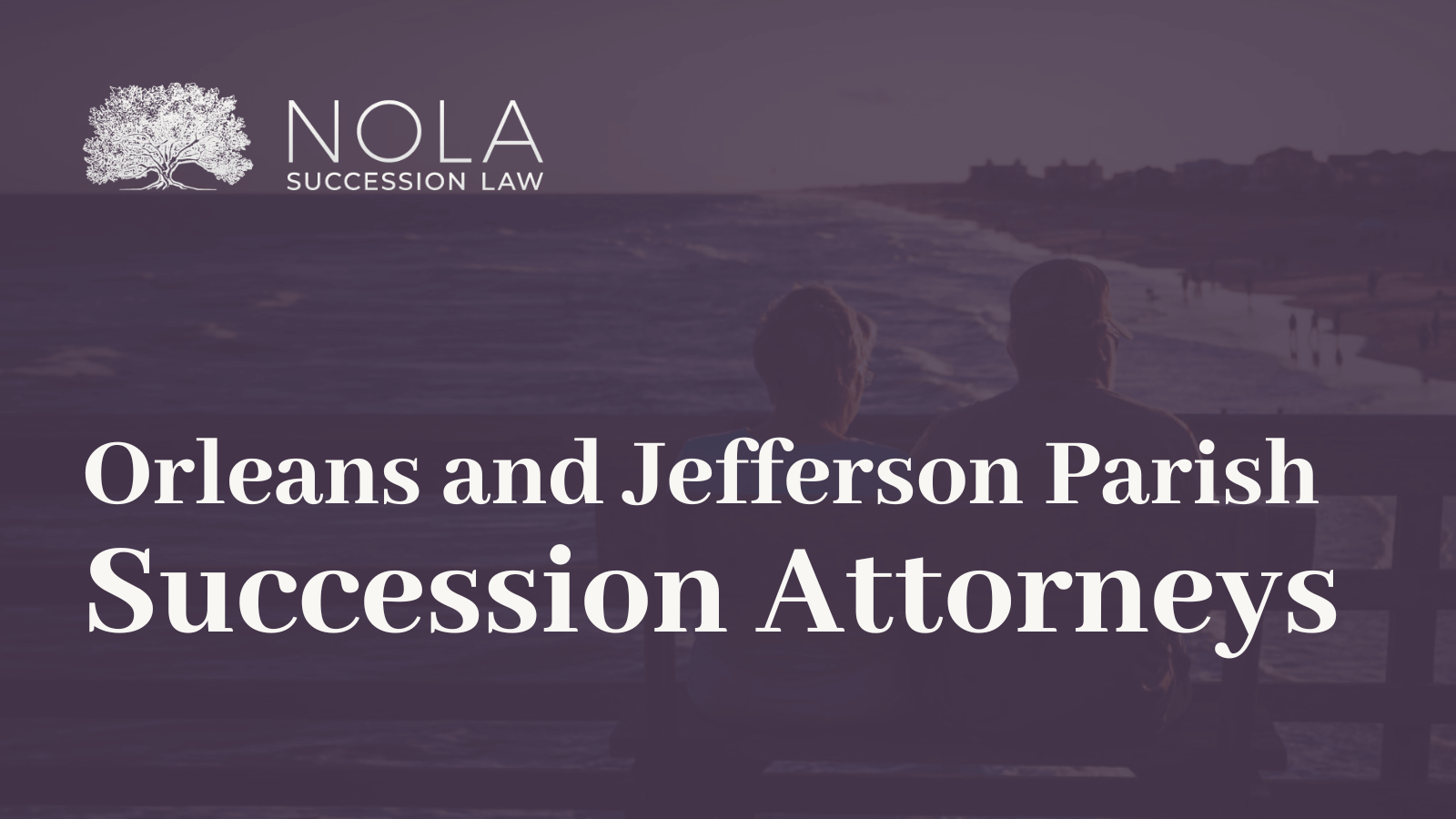 New Orleans & Jefferson Parish Succession Attorney | NOLA Succession